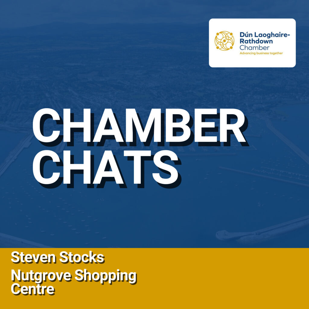 Chamber Chats with Steven Stocks | Nutgrove Shopping Centre - Dún ...