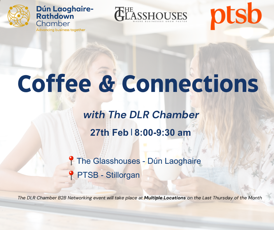 DLR Chamber Morning Meet Up – Thursday 27th February @The Glasshouses, Dun Laoghaire - Dún ...